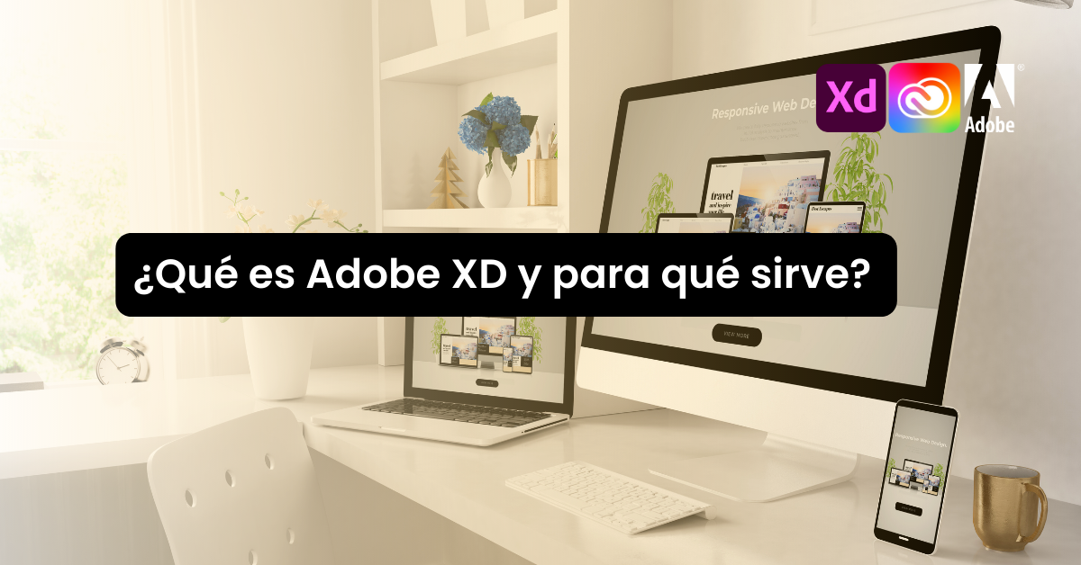 ¿Qué es Adobe XD y para qué sirve? - EduGreen Training